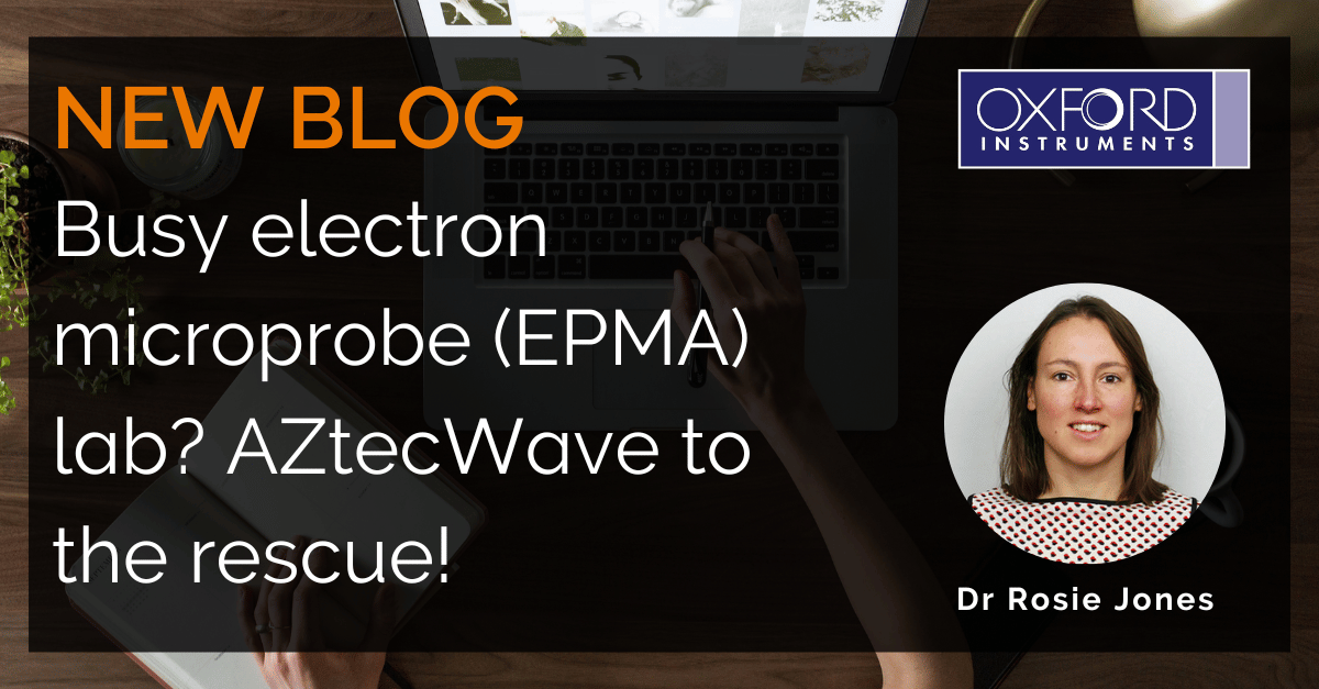 Busy electron microprobe (EPMA) lab? AZtecWave to the rescue! - Oxford Instruments